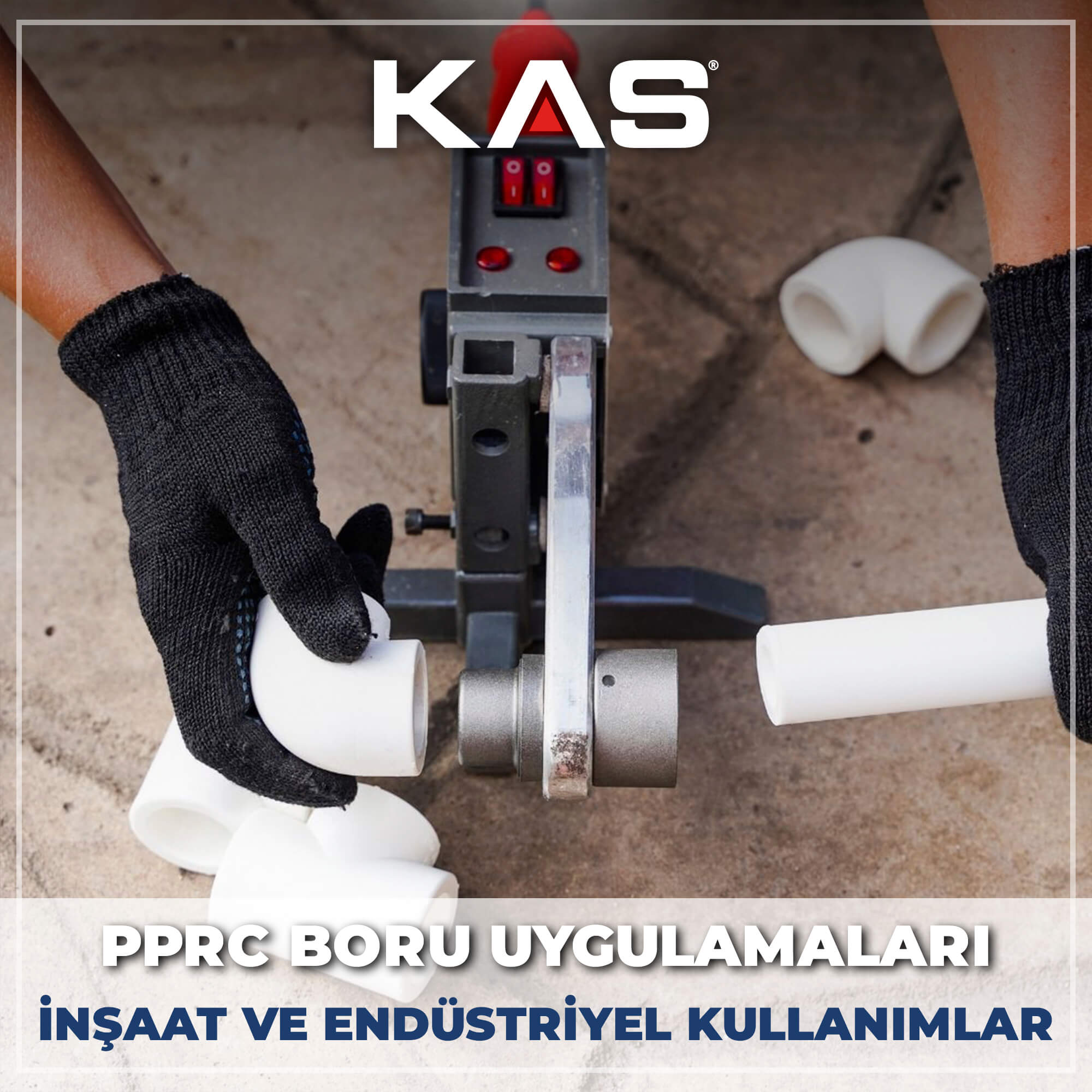 PPRC Boru Uygulamaları - İnşaat ve Endüstriyel Kullanımlar - KAS Vana ...
